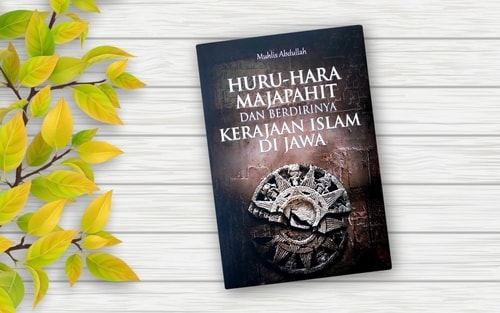 Huru-Hara Majapahit dan Berdirinya Kerajaan Islam di Jawa