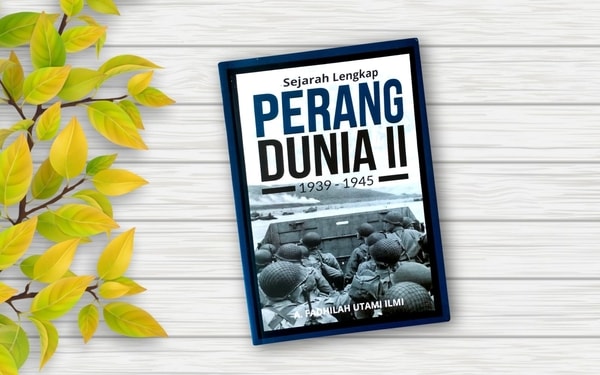 Sejarah Lengkap Perang Dunia Ii 1939 1945